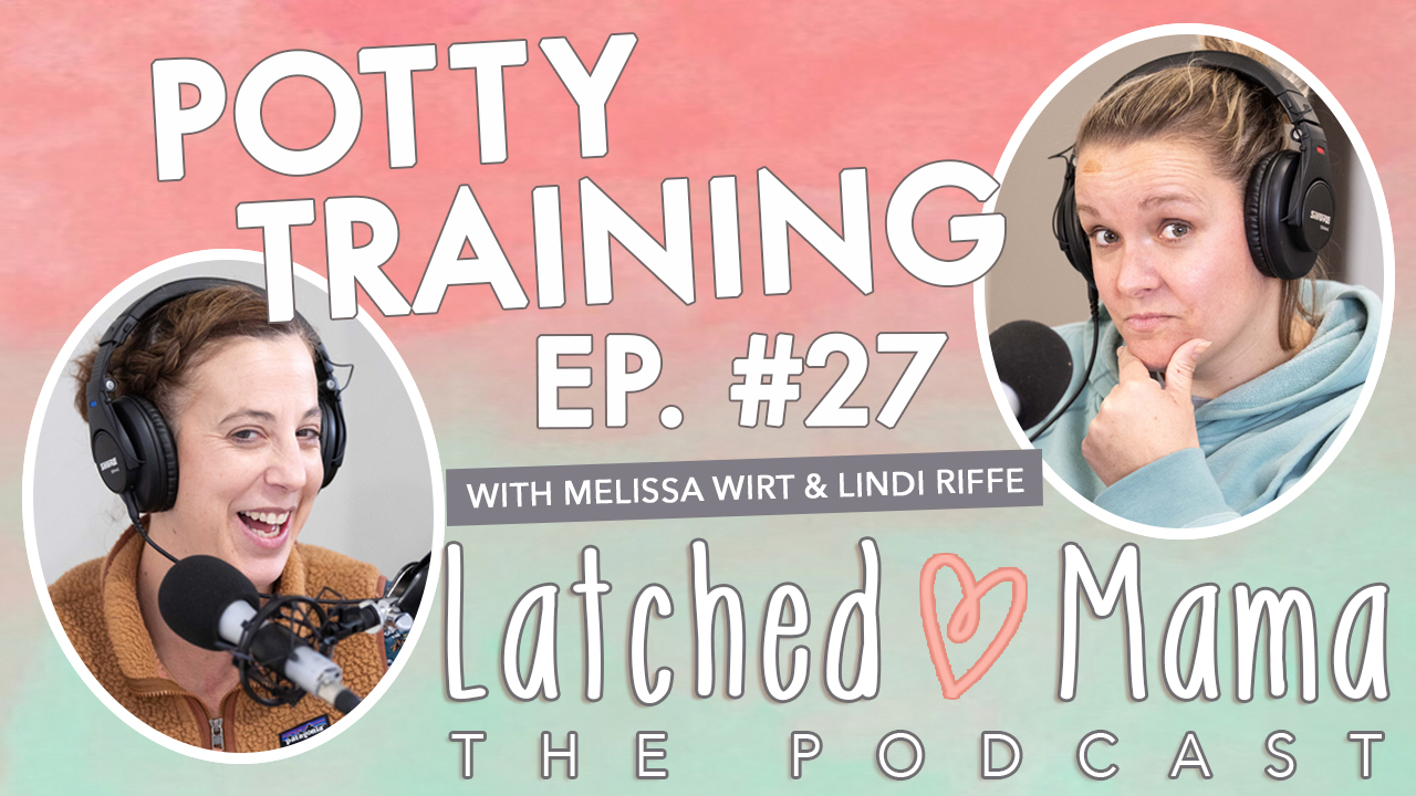Episode 27: Potty Training - Latched Mama