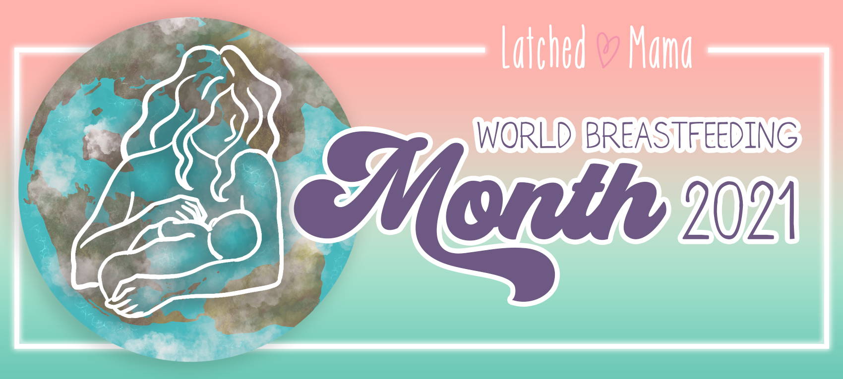 World Breastfeeding Week What Is It And Why Do We Celebrate Latched