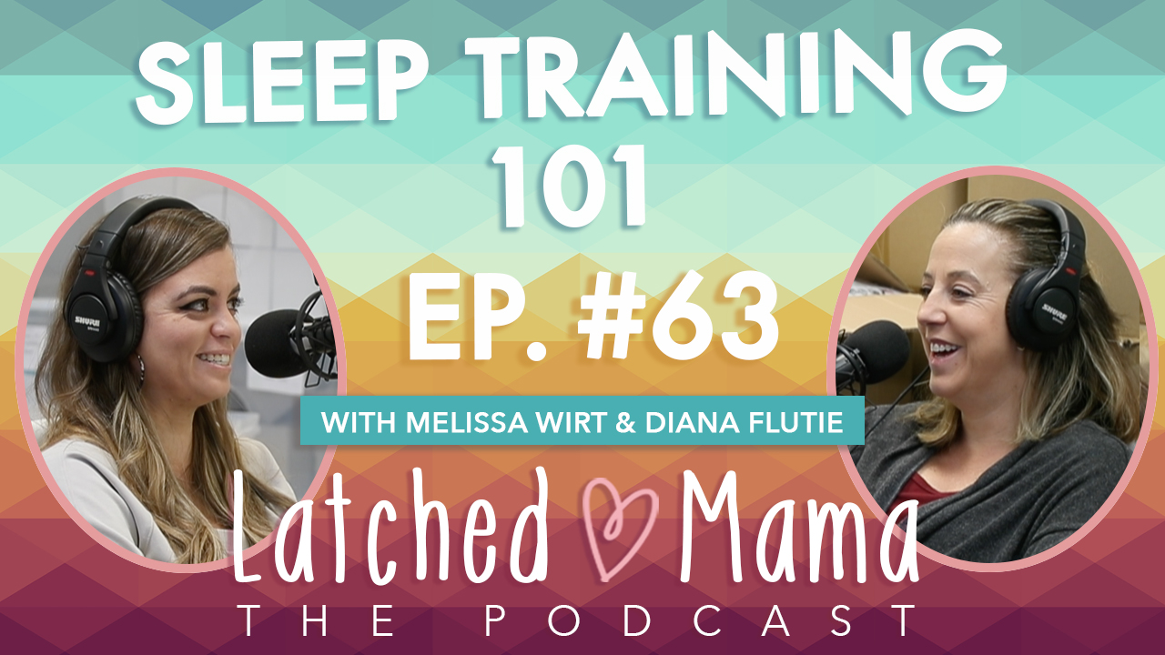 Episode 63: Sleep Training 101 - Latched Mama