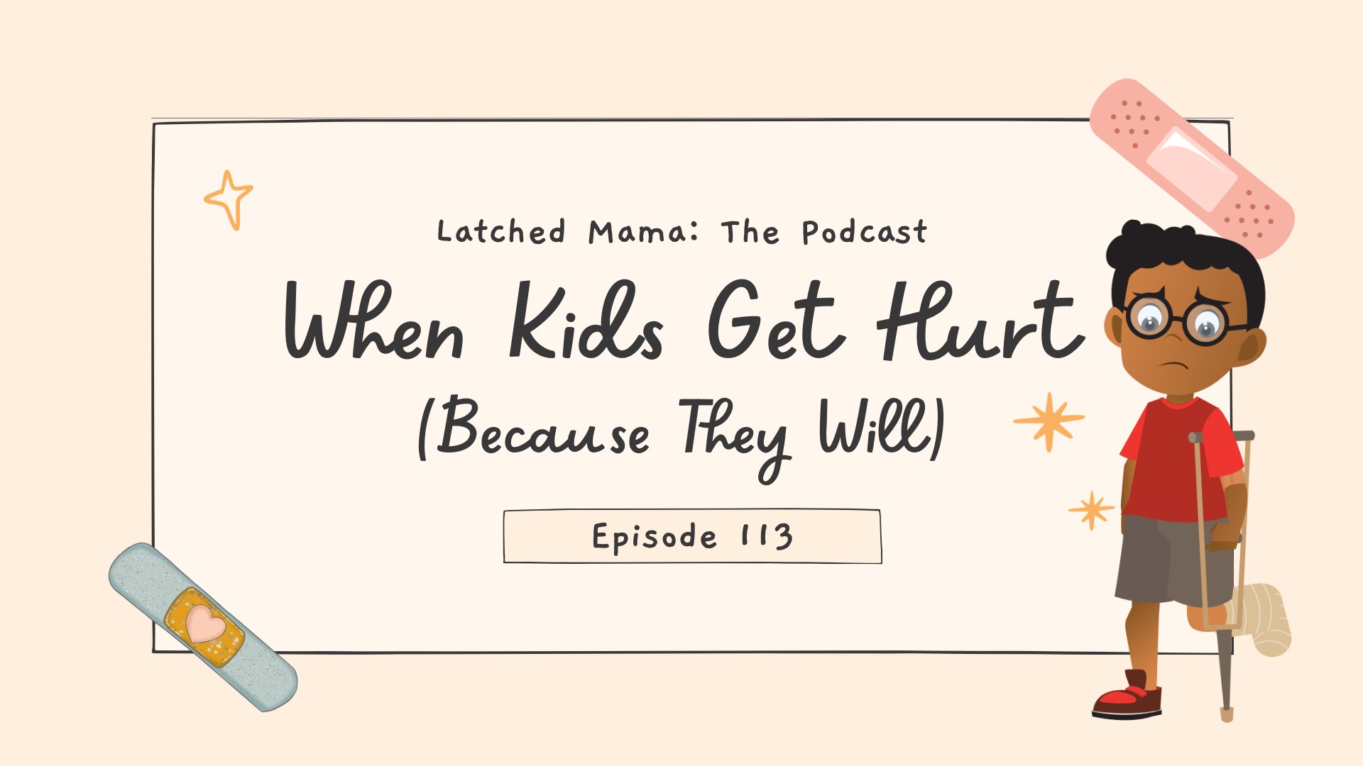 Episode 113: When Kids Get Hurt - Latched Mama